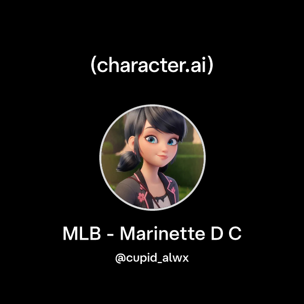 Chat with MLB - Marinette D C | character.ai | AI Chat, Reimagined–Your ...