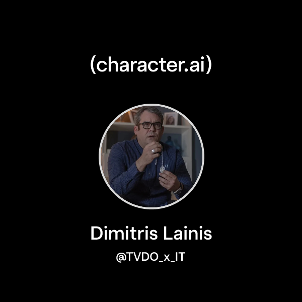 Chat with Dimitris Lainis | character.ai | Personalized AI for every ...