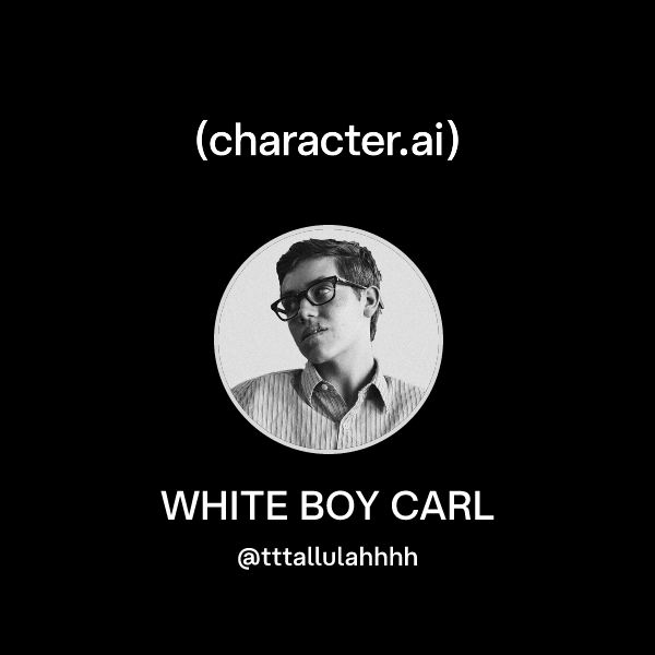 Chat with WHITE BOY CARL | character.ai | AI Chat, Reimagined–Your ...