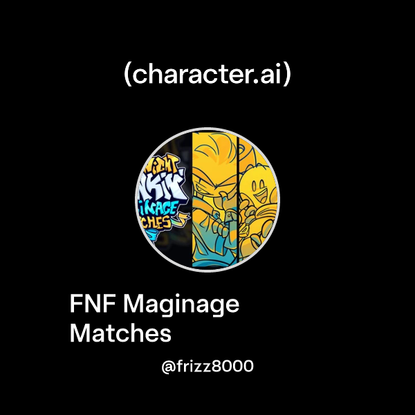 Chat with FNF Maginage Matches | character.ai | AI Chat, Reimagined ...