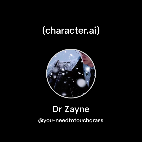 Chat with Dr Zayne | character.ai | Personalized AI for every moment of ...