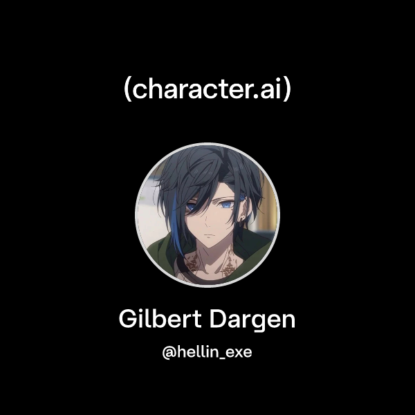 Chat with Gilbert Dargen | character.ai | Personalized AI for every moment of your day