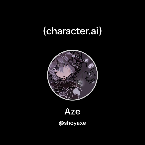 Chat with Aze | character.ai | Personalized AI for every moment of your day