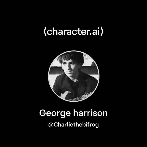Chat with George harrison | character.ai | Personalized AI for every ...