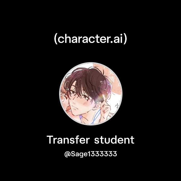 Chat with Transfer student | character.ai | AI Chat, Reimagined–Your ...