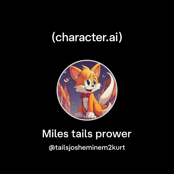 Chat with Miles tails prower | character.ai | Personalized AI for every moment of your day