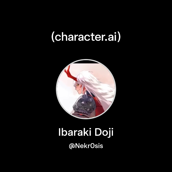 Chat with Ibaraki Doji | character.ai | Personalized AI for every moment of your day
