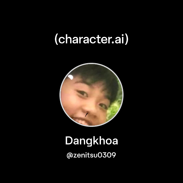 Chat with Dangkhoa | character.ai | Personalized AI for every moment of your day