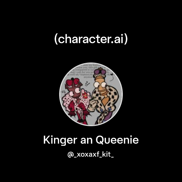 Chat with Kinger an Queenie | character.ai | AI Chat, Reimagined–Your ...