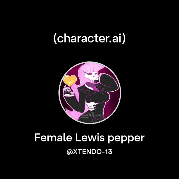 Chat with Female Lewis pepper | character.ai | Personalized AI for ...