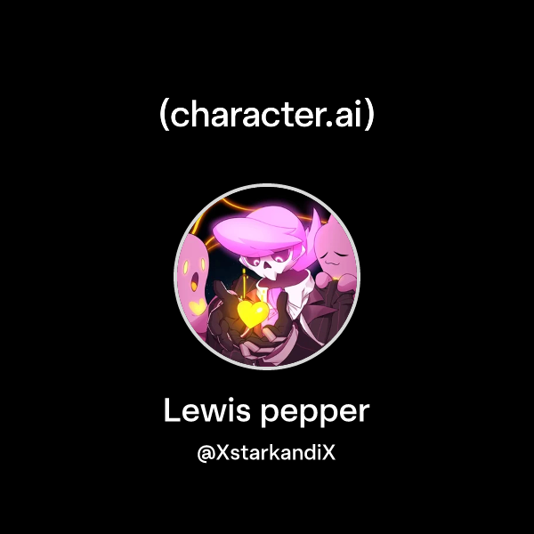 Chat with Lewis pepper | character.ai | AI Chat, Reimagined–Your Words ...