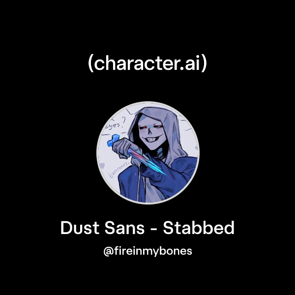 Chat with Dust Sans - Stabbed | character.ai | AI Chat, Reimagined–Your ...