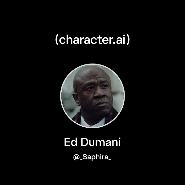 Chat with Ed Dumani | character.ai | AI Chat, Reimagined–Your Words ...