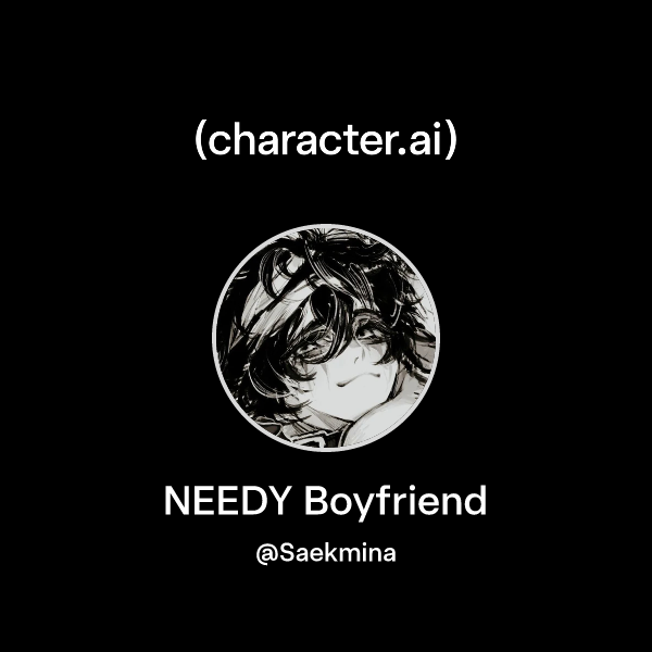 Chat with NEEDY Boyfriend | character.ai | AI Chat, Reimagined–Your ...