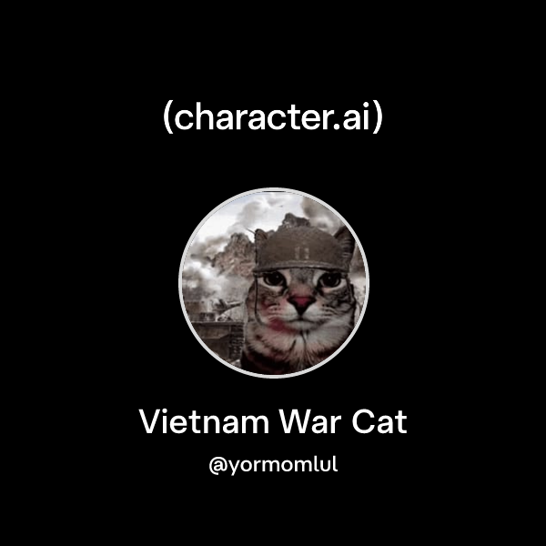 Chat with Vietnam War Cat | character.ai | AI Chat, Reimagined–Your ...