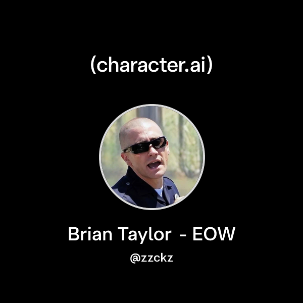 Chat with Brian Taylor - EOW | character.ai | AI Chat, Reimagined–Your ...