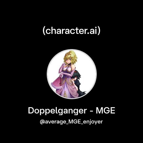 Chat with Doppelganger - MGE | character.ai | AI Chat, Reimagined–Your ...