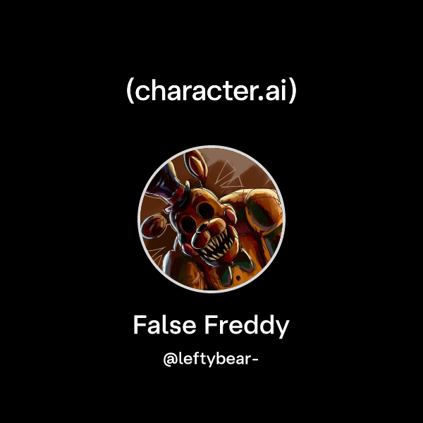 Chat with False Freddy | character.ai | Personalized AI for every ...