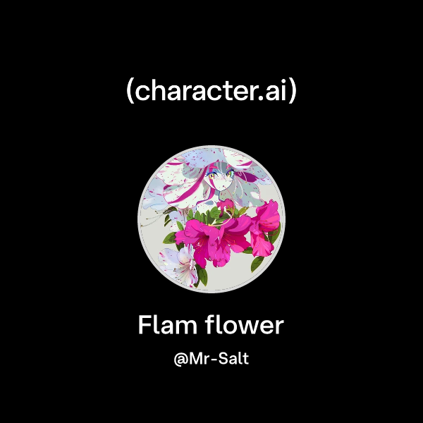 Chat with Flam flower | character.ai | Personalized AI for every moment ...