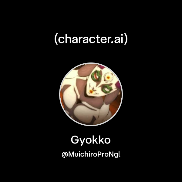 Chat with Gyokko | character.ai | Personalized AI for every moment of ...