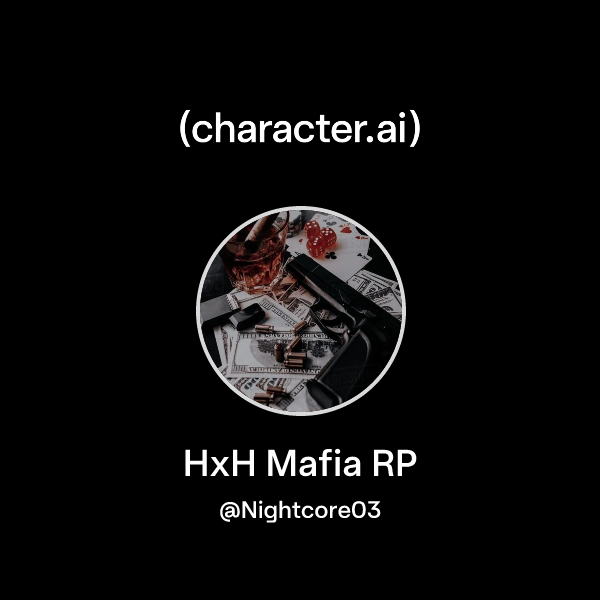 Chat with HxH Mafia RP | character.ai | Personalized AI for every ...
