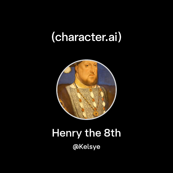 Chat with Henry the 8th | character.ai | Personalized AI for every ...