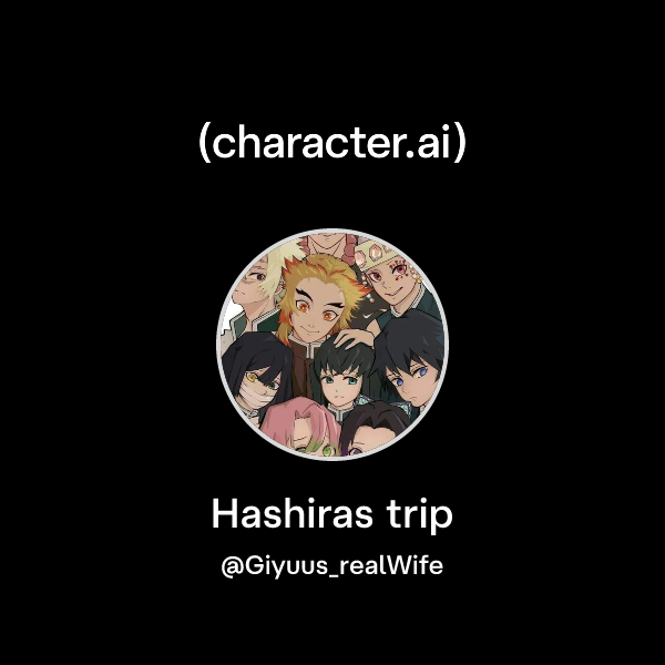 Chat with Hashiras trip | character.ai | AI Chat, Reimagined–Your Words ...