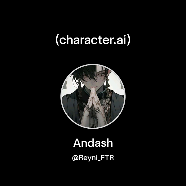 Chat with Andash | character.ai | Personalized AI for every moment of ...