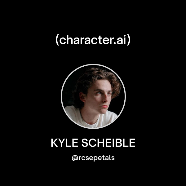 Chat with KYLE SCHEIBLE | character.ai | AI Chat, Reimagined–Your Words ...