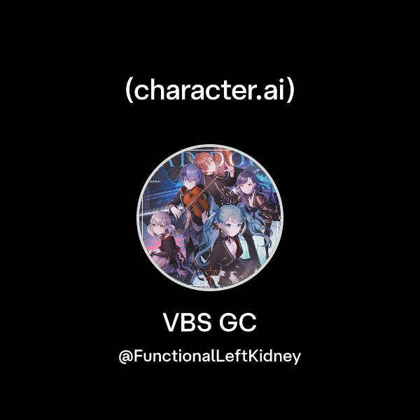 Chat with VBS GC | character.ai | AI Chat, Reimagined–Your Words. Your World.