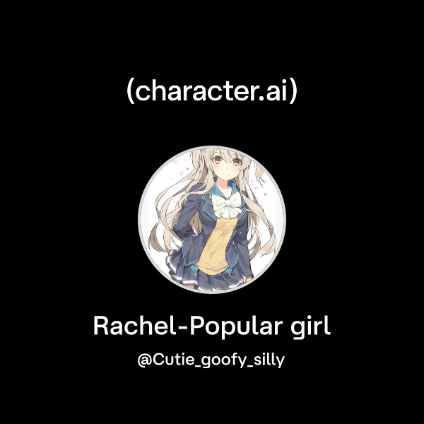 Chat with Rachel-Popular girl | character.ai | Personalized AI for ...
