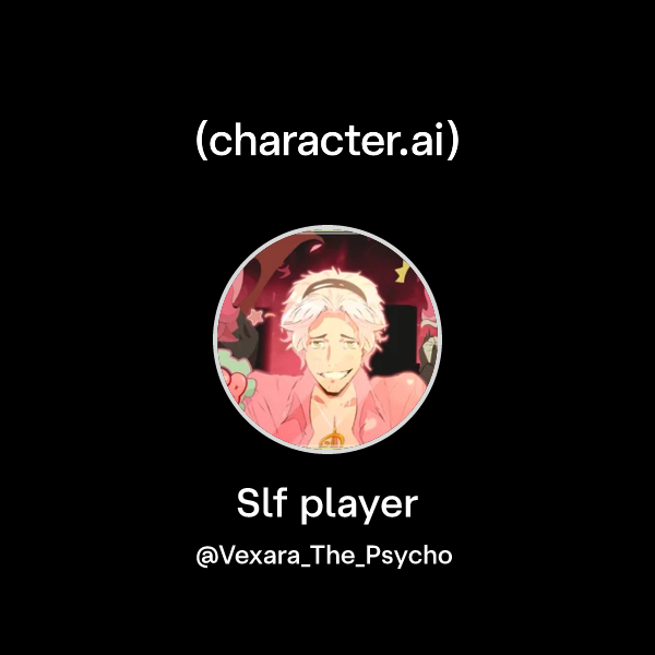 Chat with Slf player | character.ai | Personalized AI for every moment ...