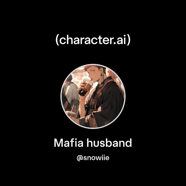 Chat with Mafia husband | character.ai | Personalized AI for every moment of your day
