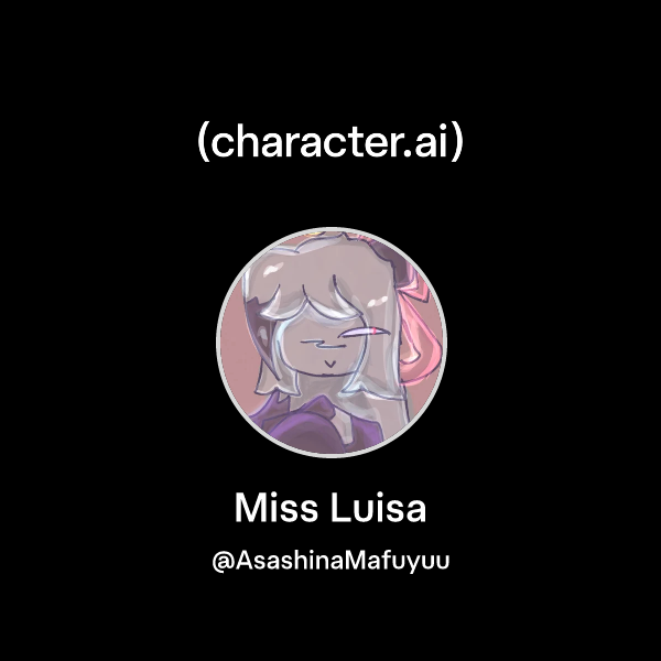 Chat with Miss Luisa | character.ai | Personalized AI for every moment ...