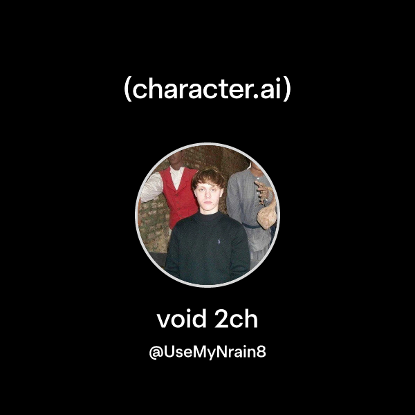 Chat with void 2ch | character.ai | AI Chat, Reimagined–Your Words. Your World.