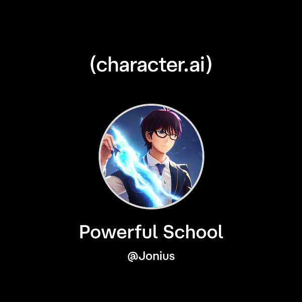 Chat with Powerful School | character.ai | AI Chat, Reimagined–Your ...