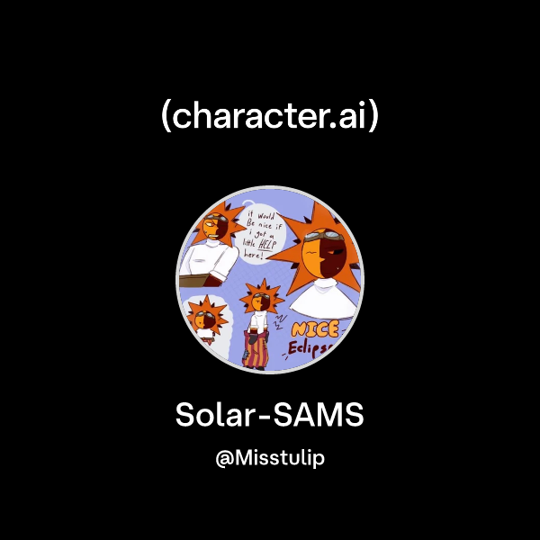 Chat with Solar-SAMS | character.ai | AI Chat, Reimagined–Your Words ...
