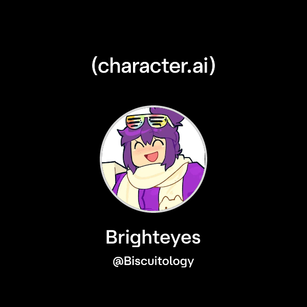 Chat with Brighteyes | character.ai | AI Chat, Reimagined–Your Words ...