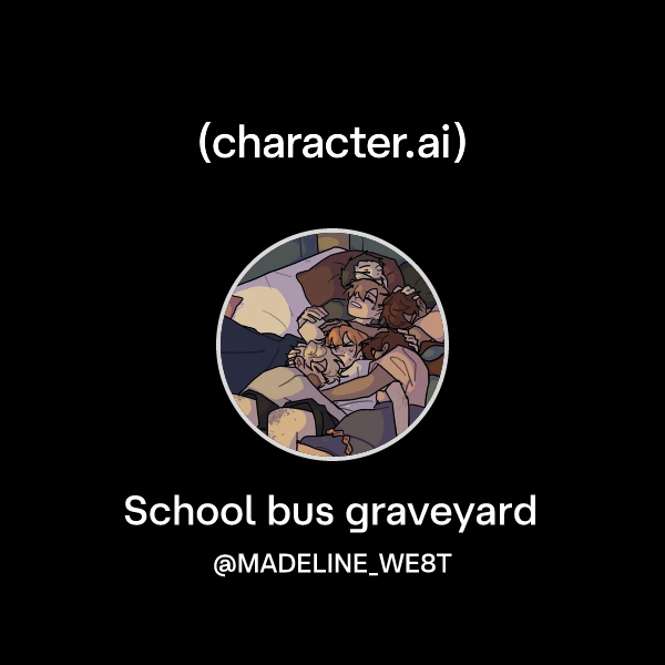 Chat with School bus graveyard | character.ai | AI Chat, Reimagined ...