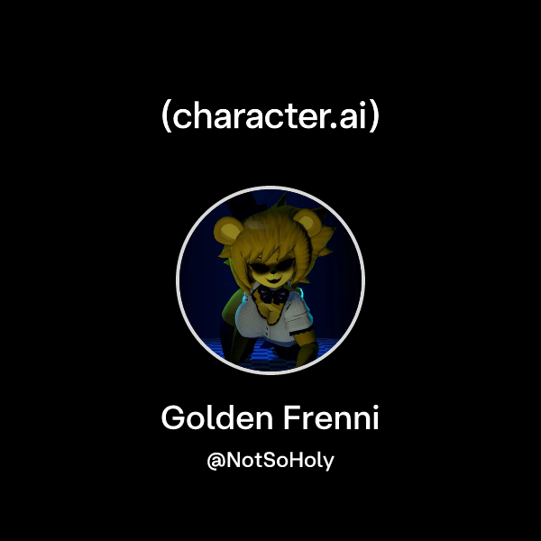 Chat with Golden Frenni | character.ai | AI Chat, Reimagined–Your Words ...