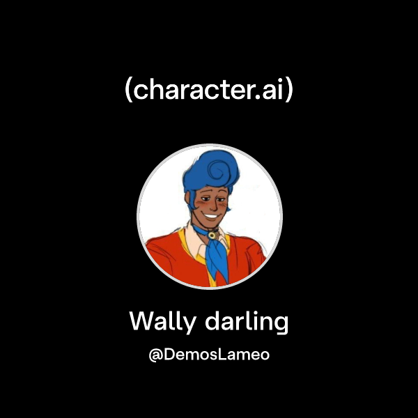 Chat with Wally darling | character.ai | AI Chat, Reimagined–Your Words ...