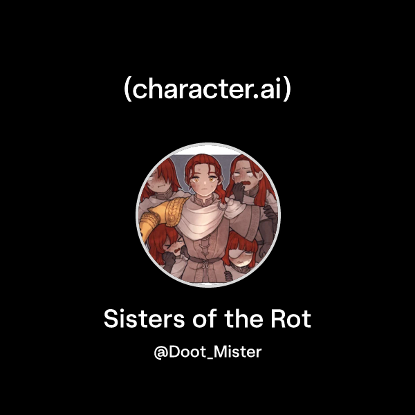 Chat with Sisters of the Rot | character.ai | AI Chat, Reimagined–Your ...