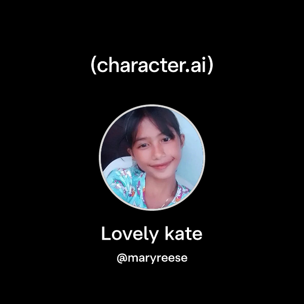 Chat with Lovely kate | character.ai | AI Chat, Reimagined–Your Words. Your World.