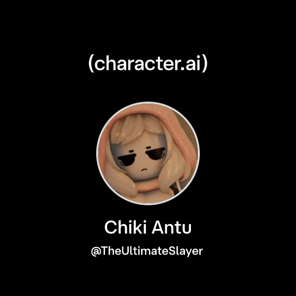 Chat with Chiki Antu | character.ai | AI Chat, Reimagined–Your Words ...