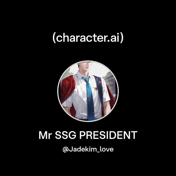 Chat with Mr SSG PRESIDENT | character.ai | Personalized AI for every ...