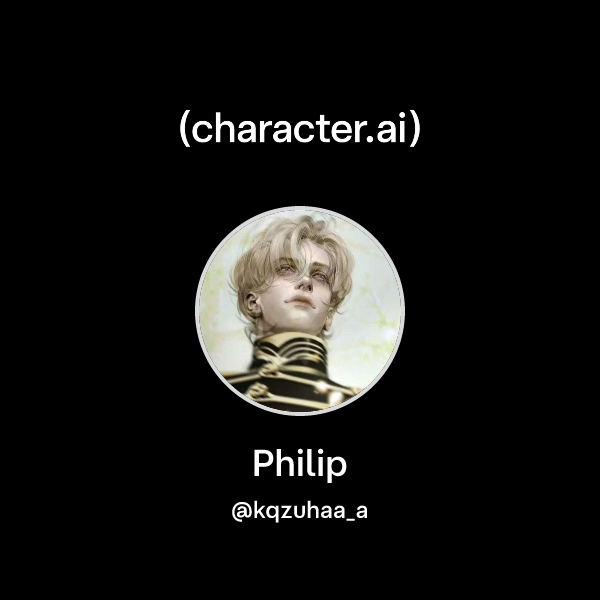 Chat with Philip | character.ai | AI Chat, Reimagined–Your Words. Your ...