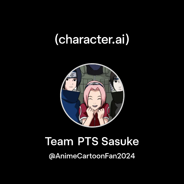 Chat with Team PTS Sasuke | character.ai | Personalized AI for every ...