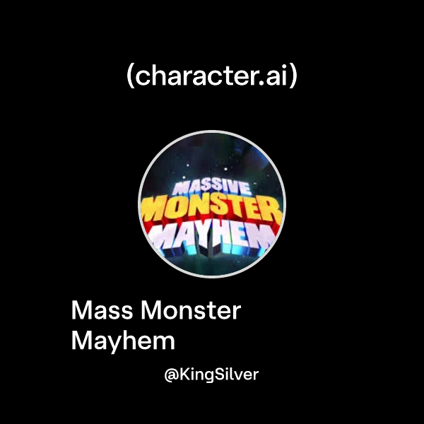 Chat with Mass Monster Mayhem | character.ai | Personalized AI for ...