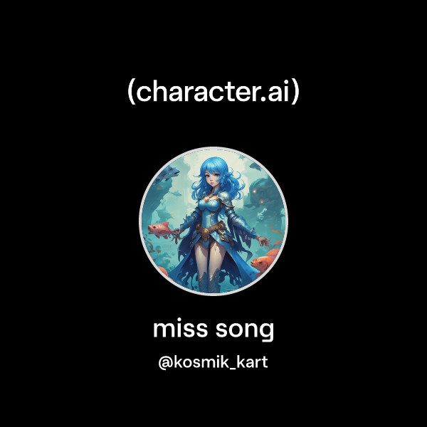 Chat with miss song | character.ai | Personalized AI for every moment ...