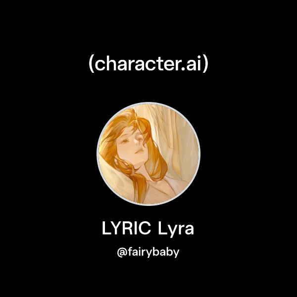 Chat with LYRIC Lyra | character.ai | AI Chat, Reimagined–Your Words ...
